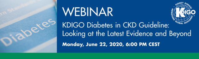 KDIGO Diabetes in CKD Guideline Webinar: Looking at the Latest Evidence ...